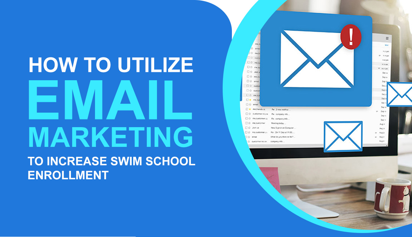 How to Utilize Email Marketing to Increase Swim School Enrollment ...