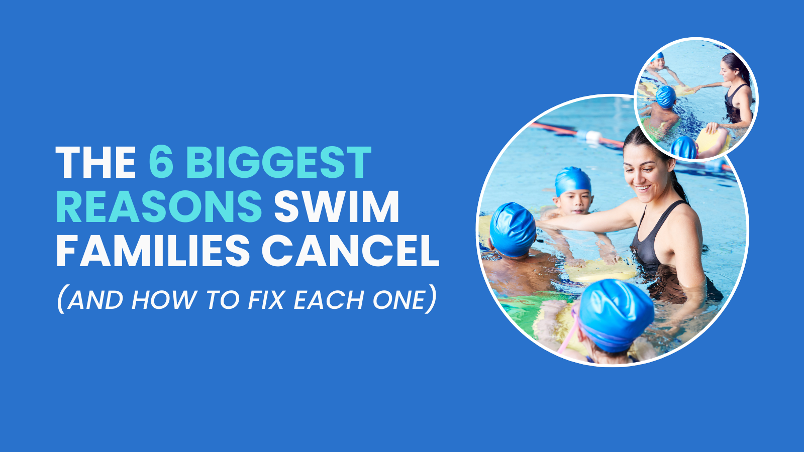 The 6 Biggest Reasons Swim Families Cancel (And How to Fix Each One ...